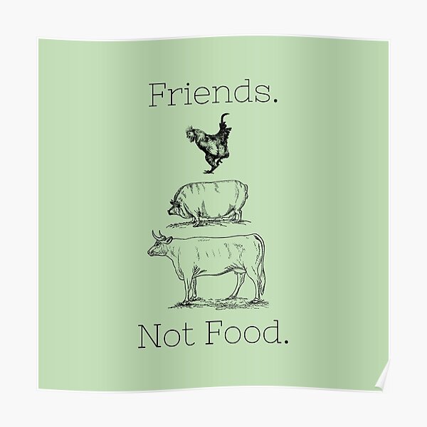"Friends. Not Food." Poster by Craftysaurus | Redbubble