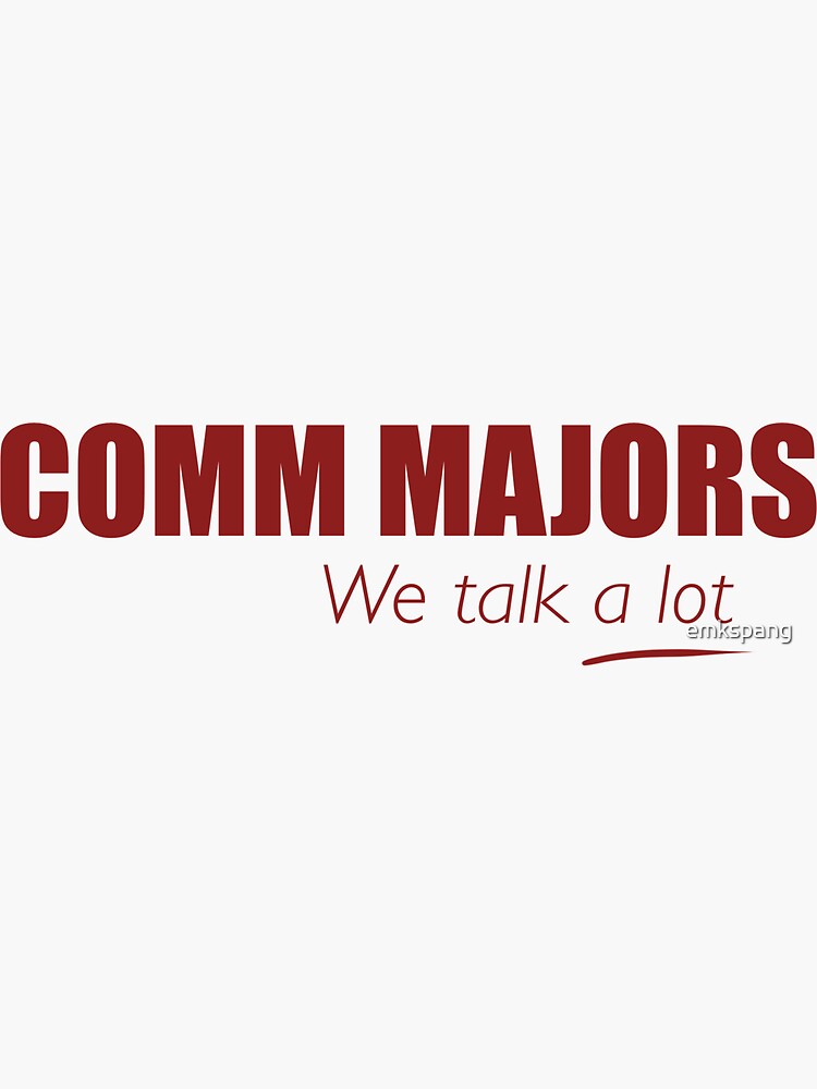 "COMM Majors (We Talk A Lot)" Sticker for Sale by emkspang | Redbubble