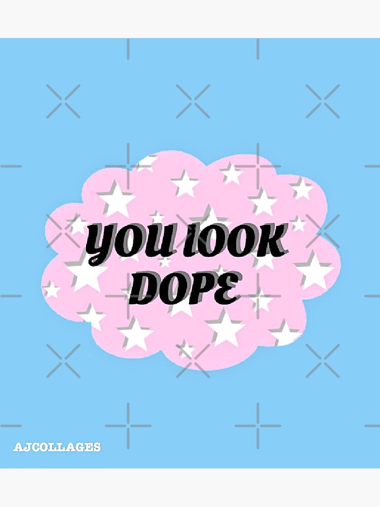 "You Look DOPE " Sticker by Ajcollages | Redbubble