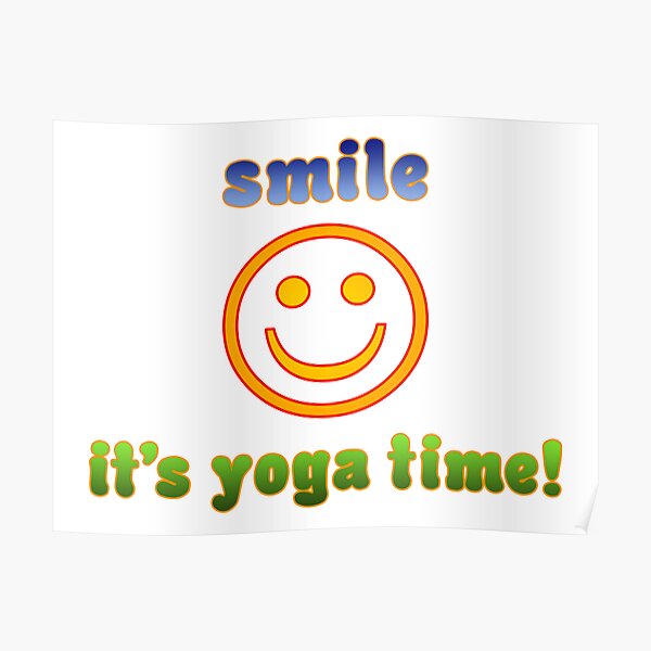 Póster «Yogis Smiley Face : Smile It's Yoga Time» de tobiphoto | Redbubble