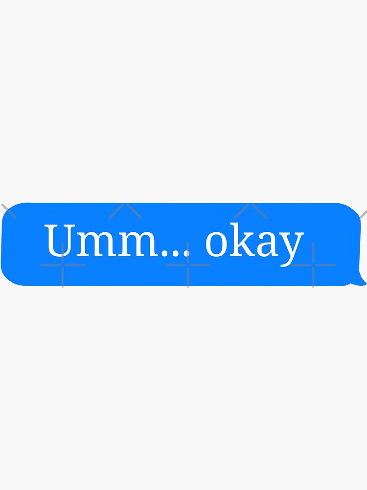 "Umm Okay Confused Graphic Text Bubble" Sticker by Moodyandmellow ...