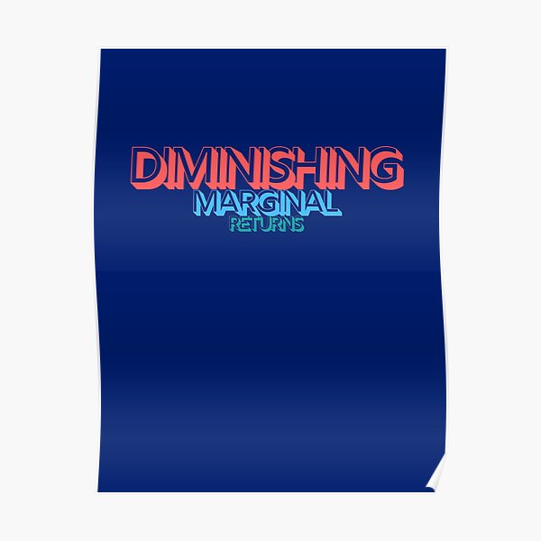 "Diminishing Marginal Returns Economics Design" Poster for Sale by ...