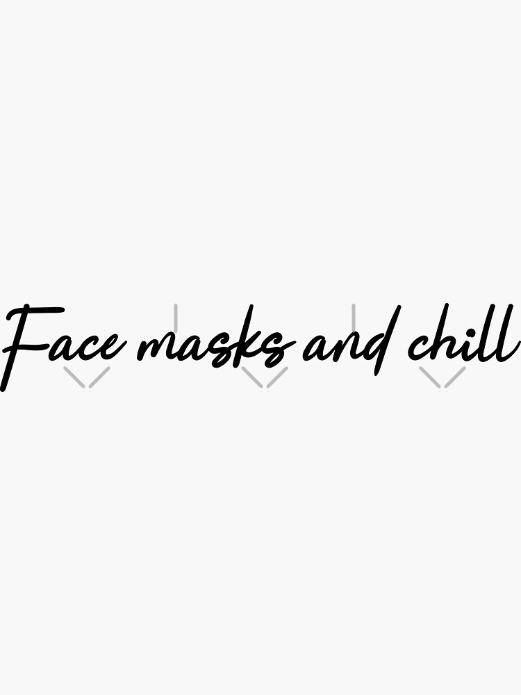 "FACE MASKS AND CHILL" Sticker for Sale by shanyachan | Redbubble