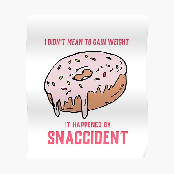 Snaccident Donuts Mean Memes Poster By Zaralux Redbubble