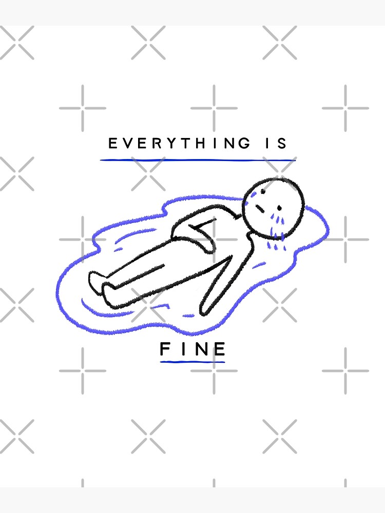 "Everything is Fine with Crying Doodle Man" Poster for Sale by ...