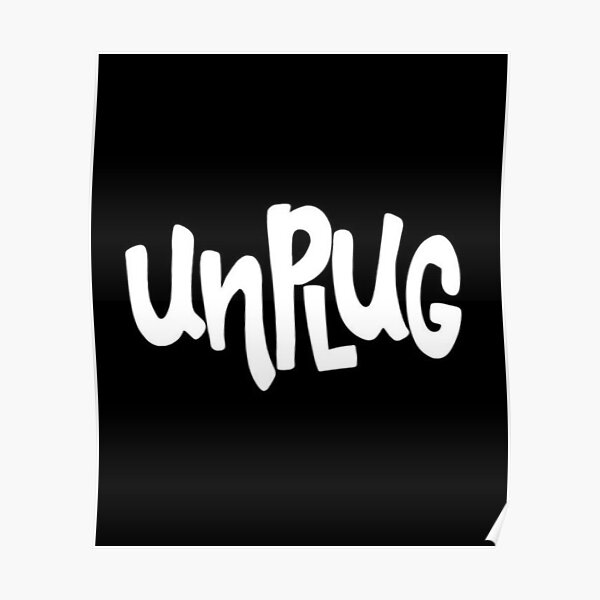 "Unplug a simple and cool design" Poster by SanskarGupta | Redbubble