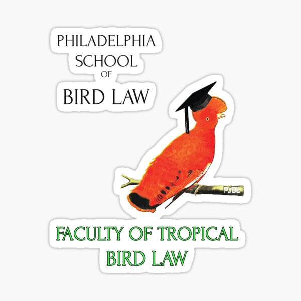 "Philadelphia School of Bird Law, Faculty Tropical Law" Sticker for ...