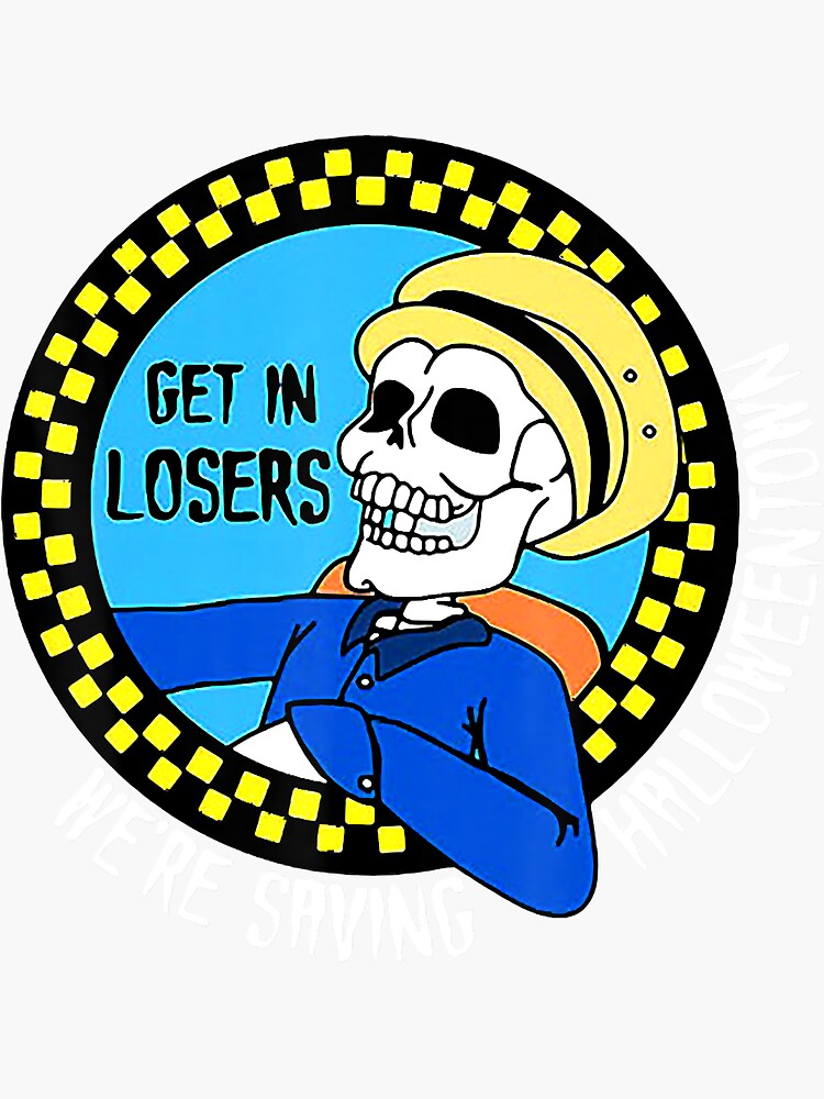 "Get In Losers Skull Drive We're Saving Halloweentown" Sticker for Sale ...