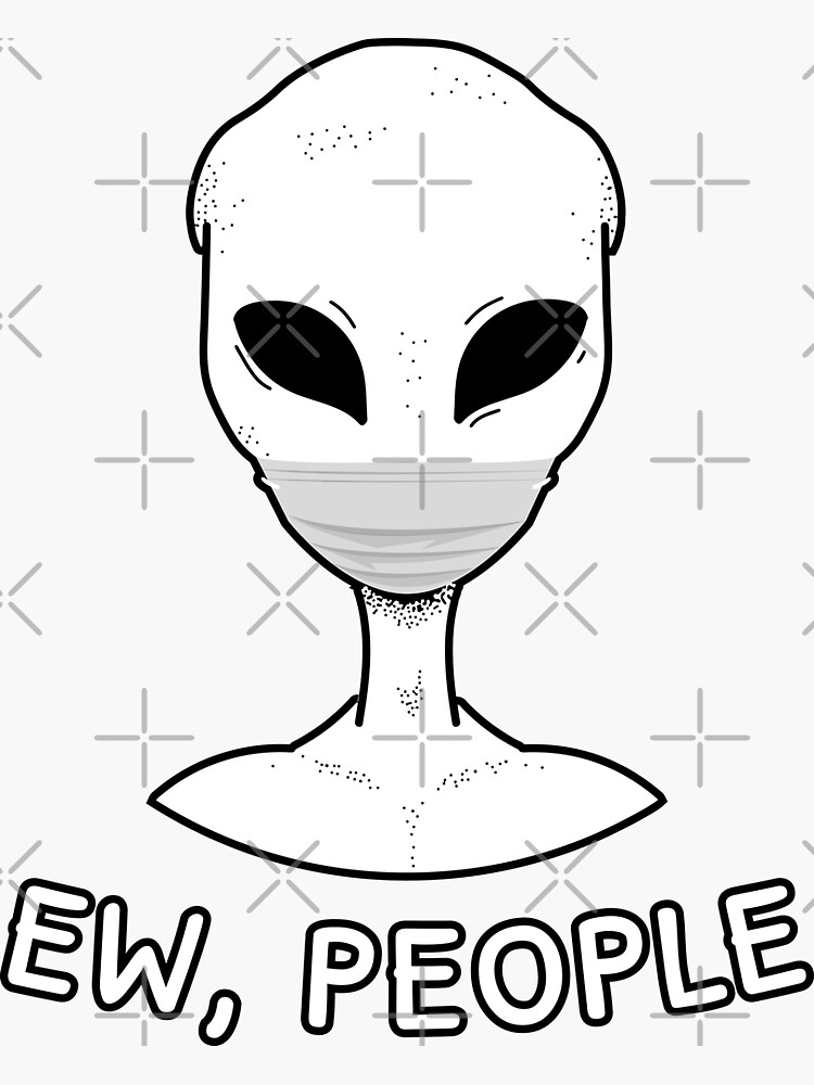 "Ew, People - Alien Edition" Sticker for Sale by lemon-pepper | Redbubble