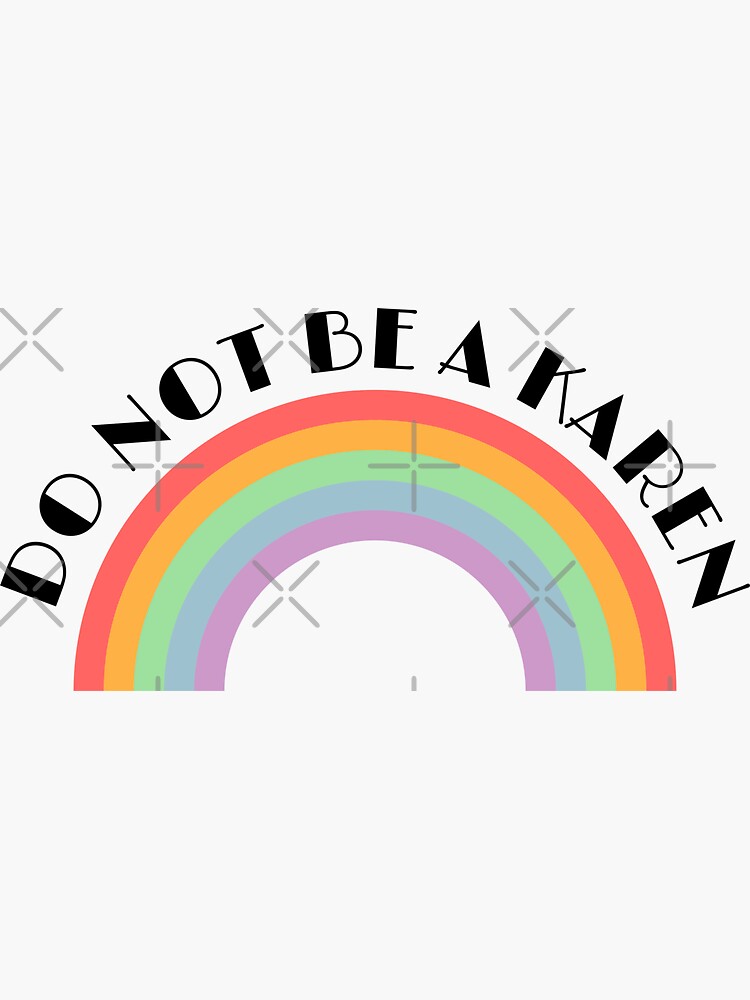 "Do Not Be A Karen" Sticker for Sale by Anteesocial | Redbubble