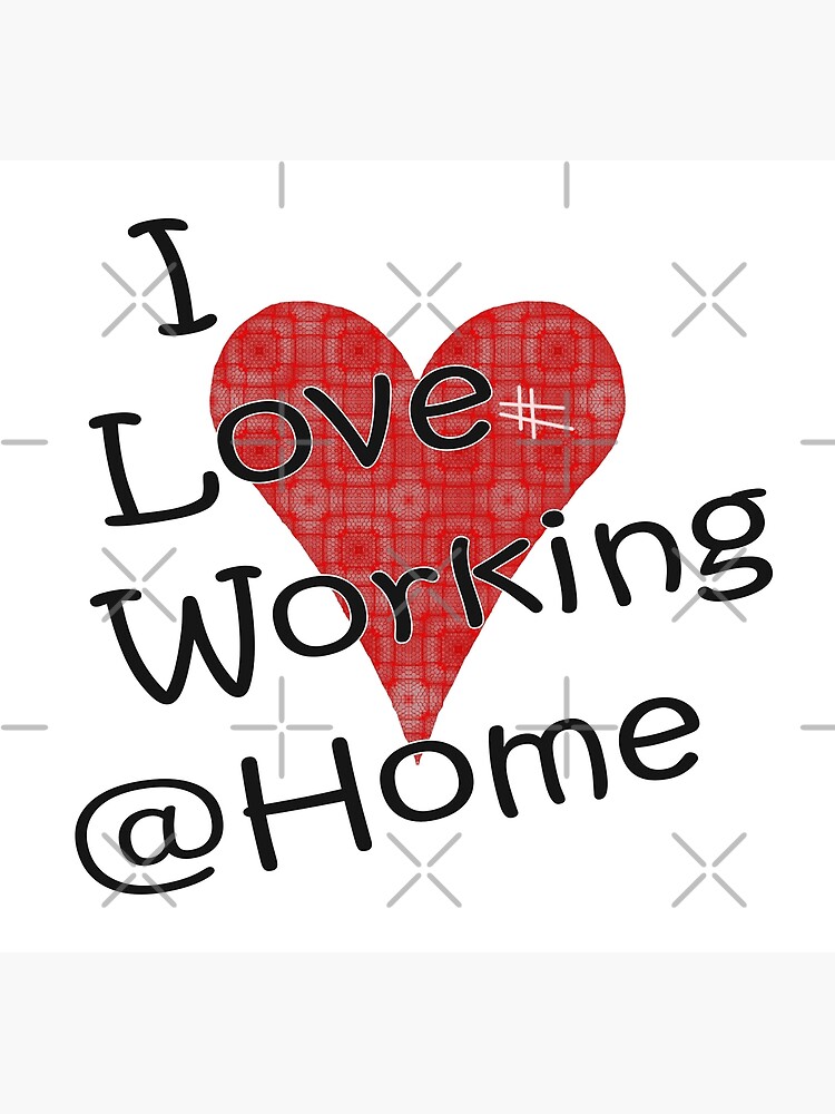 "I Love Working @ Home" Art Print for Sale by PlanetMonkey | Redbubble