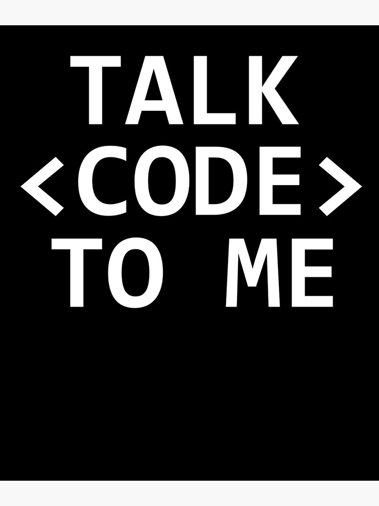"Talk Code To Me Programmer Computer Scientist Nerd" Poster for Sale by ...