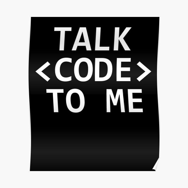 "Talk Code To Me Programmer Computer Scientist Nerd" Poster for Sale by ...