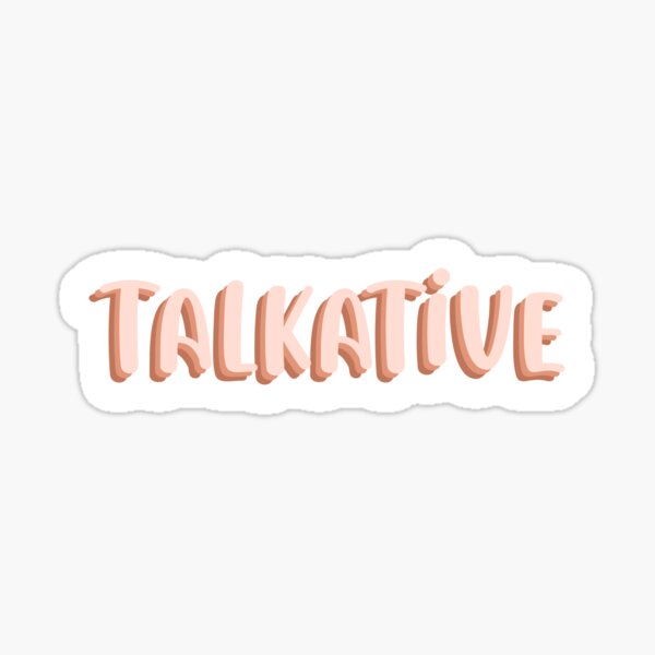 Talkative Stickers | Redbubble