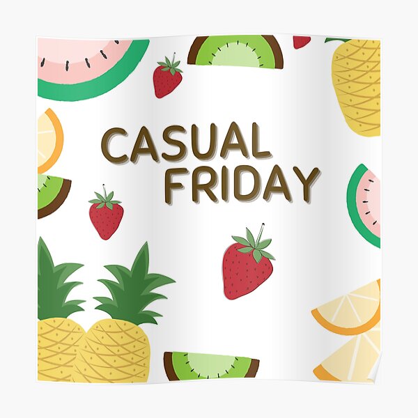 Casual Friday Posters | Redbubble