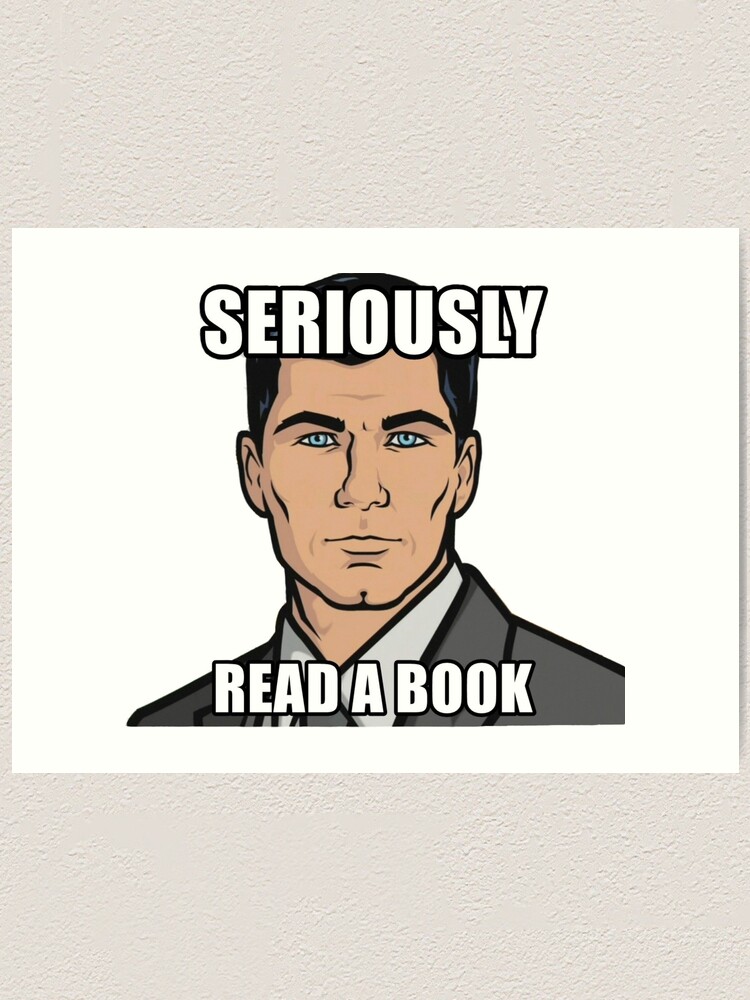 "Archer Read A Book How You Get Ants Archer Drinking Seriously Read A ...
