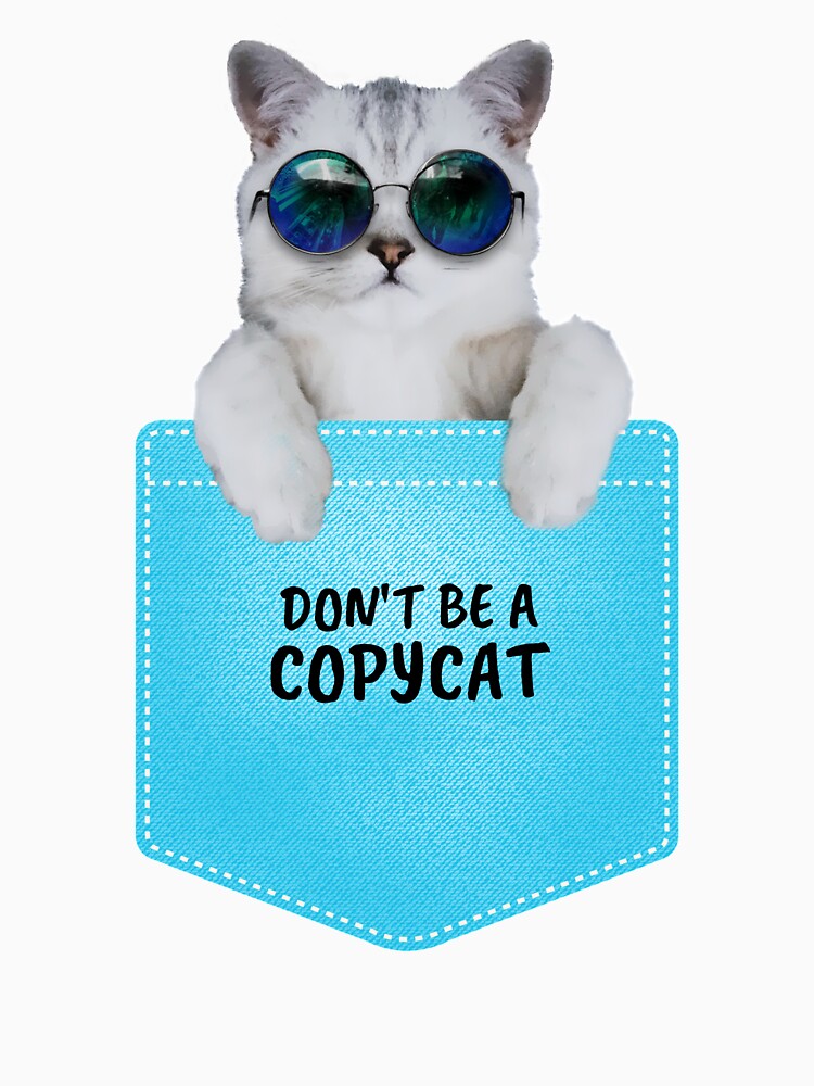"Don't Be A Copycat | Mean Memes" T-shirt for Sale by Zaralux ...