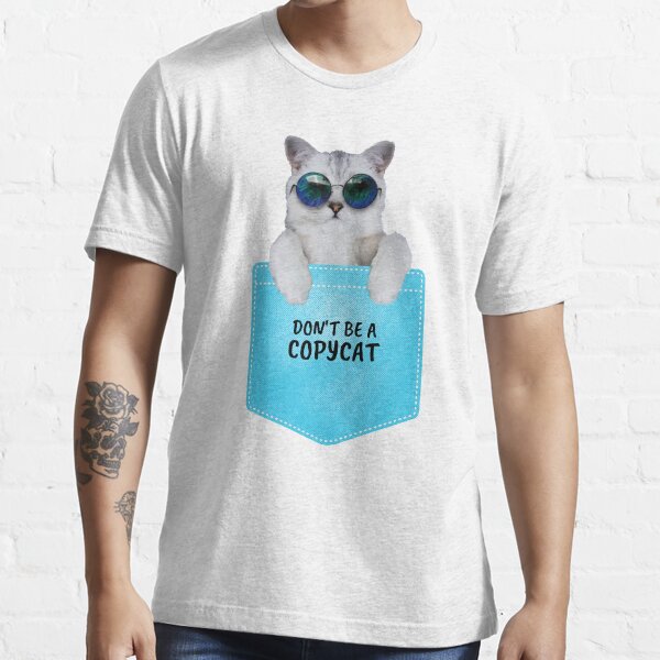 "Don't Be A Copycat | Mean Memes" T-shirt for Sale by Zaralux ...