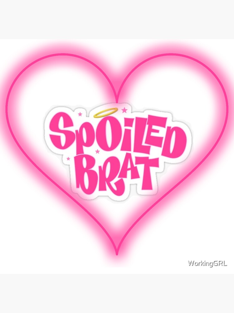 "Spoiled Brat" Sticker for Sale by WorkingGRL | Redbubble