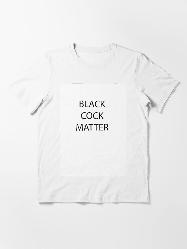"Black cock matter" T-shirt for Sale by Valexx23 | Redbubble | fynny t-shirts - party t-shirts