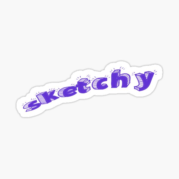 "Sketchy sticker" Sticker for Sale by LivItUppp | Redbubble