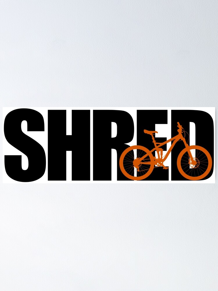 "Shred it. Downhill mountain bike" Poster for Sale by shaune23 | Redbubble