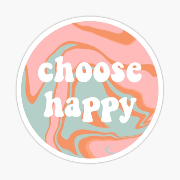 "choose happy sticker" Sticker by hobbzdesignz | Redbubble