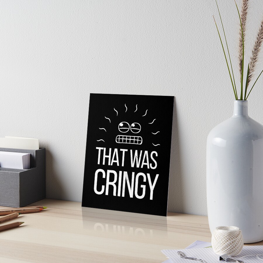 "That Was Cringy - Funny Cringeworthy Meme Awkward Face" Art Board ...