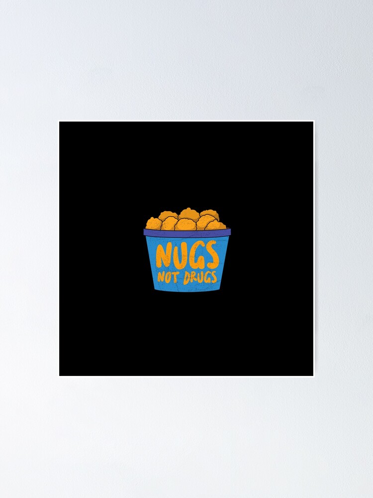 "Nugs Not Drugs Funny Chicken Nuggets" Poster by artworkbyrihen | Redbubble