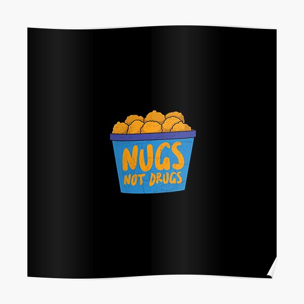 "Nugs Not Drugs Funny Chicken Nuggets" Poster by artworkbyrihen | Redbubble