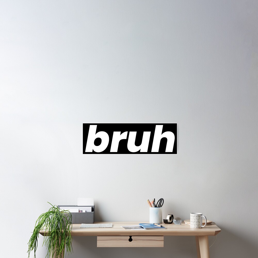 "Bruh Text Minimal Design" Poster for Sale by MinimalDM | Redbubble