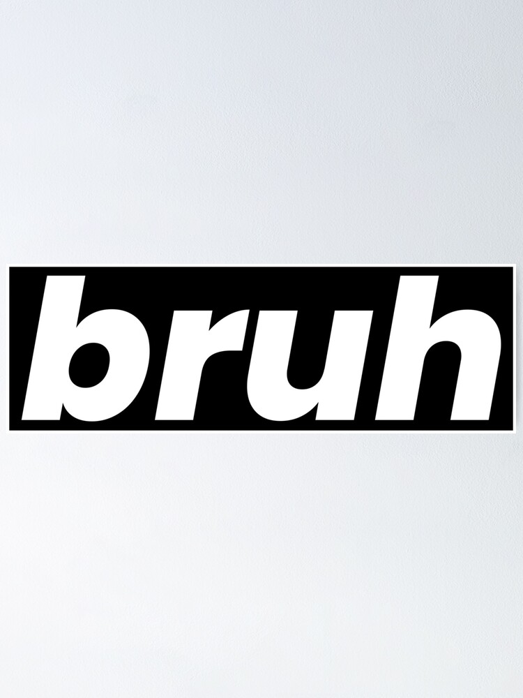 "Bruh Text Minimal Design" Poster for Sale by MinimalDM | Redbubble