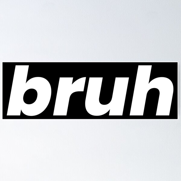 "Bruh Text Minimal Design" Poster for Sale by MinimalDM | Redbubble