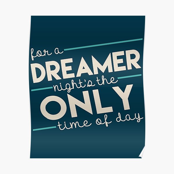 "For a Dreamer" Poster for Sale by worldsyererster | Redbubble