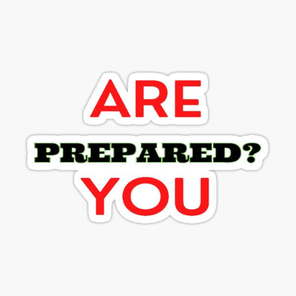 "Are You Prepared?" Sticker for Sale by Danyell369 | Redbubble