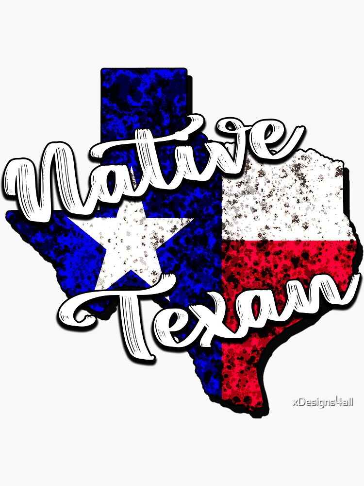 "Native Texan" Sticker for Sale by xDesigns4all | Redbubble