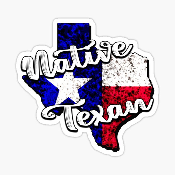 "Native Texan" Sticker for Sale by xDesigns4all | Redbubble
