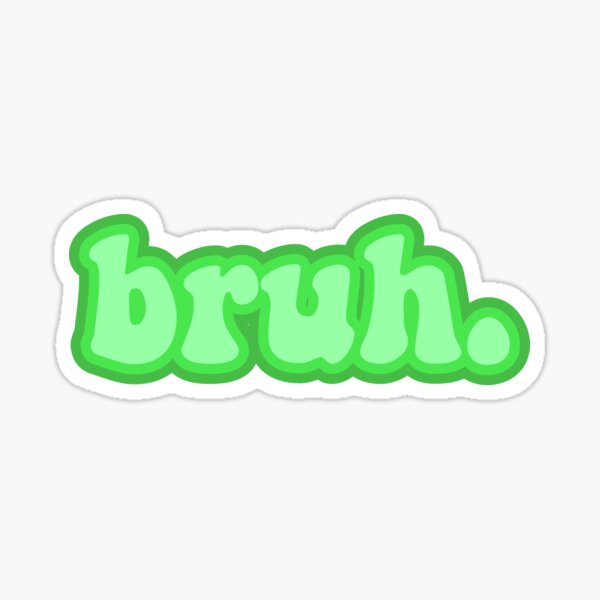 "bruh. quote" Sticker for Sale by emilyeeet | Redbubble