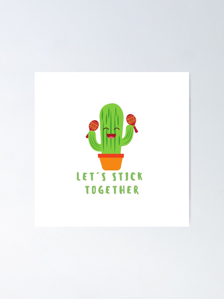 "Lets Stick Together" Poster by PabloEG | Redbubble