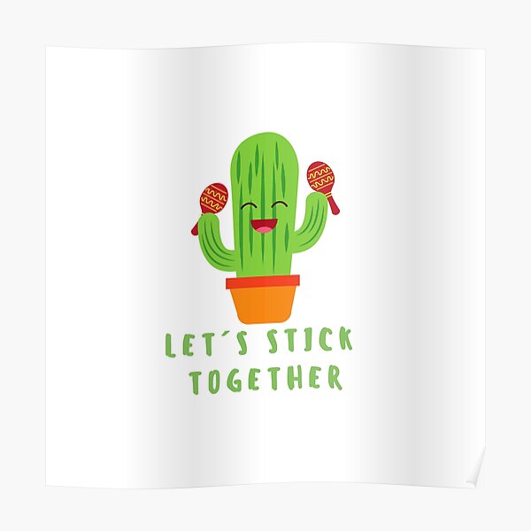 "Lets Stick Together" Poster by PabloEG | Redbubble