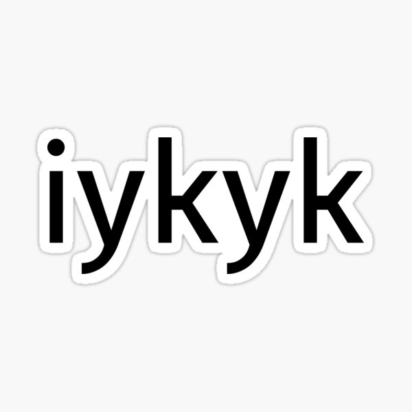 "iykyk quote" Sticker for Sale by emilyeeet | Redbubble