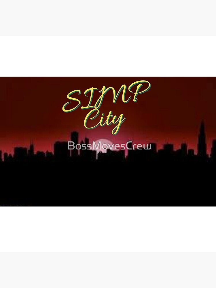 "Simp City" Poster for Sale by BossMovesCrew | Redbubble