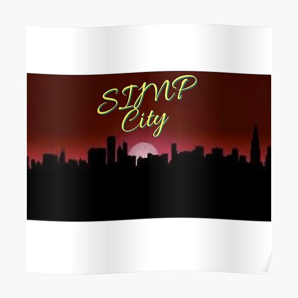"Simp City" Poster for Sale by BossMovesCrew | Redbubble