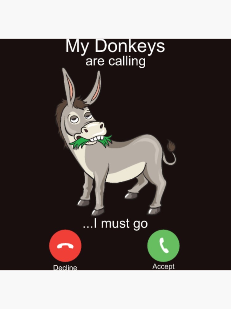"My Donkeys are Calling Funny Mule Muli Donkey" Poster for Sale by ...