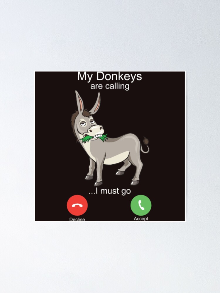 "My Donkeys are Calling Funny Mule Muli Donkey" Poster for Sale by ...