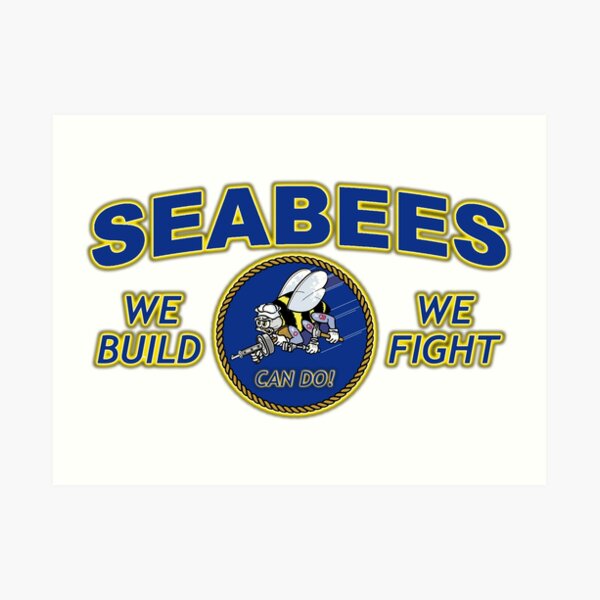 "US NAVY SEABEES WE BUILD WE FIGHT CAN DO!" Art Print by ...