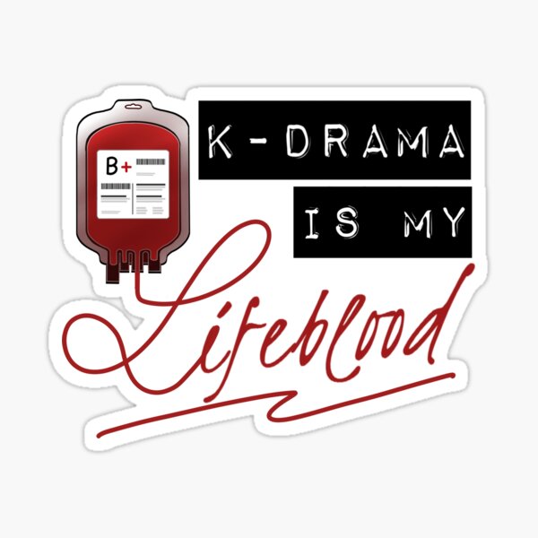 "K-drama is my Lifeblood" Sticker for Sale by dorkysince1994 | Redbubble