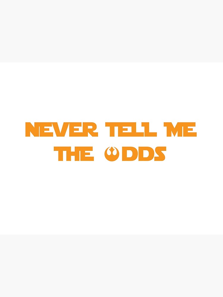 "Never Tell Me The Odds" Photographic Print by Kileykeohen | Redbubble