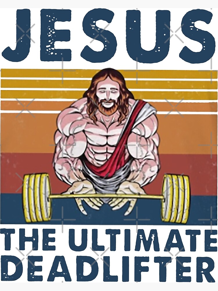 Jesus The Ultimate Deadlifter Gym Working Out Fitness Vintage Premium ...