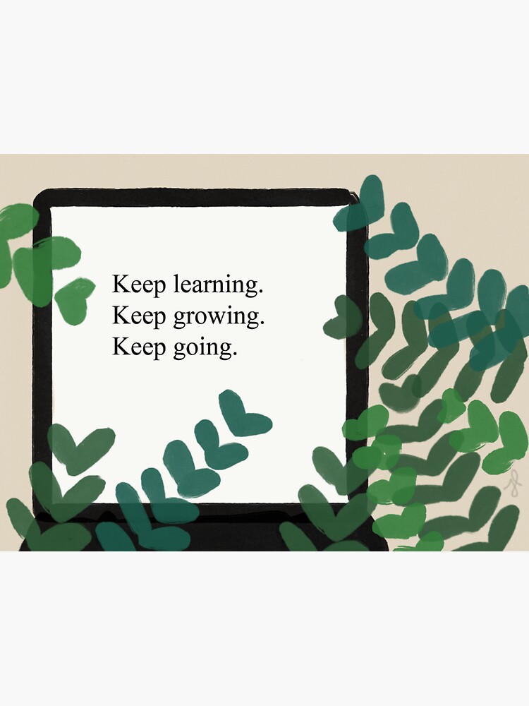 "Keep Learning, Keep Growing, Keep Going," Sticker for Sale by ...